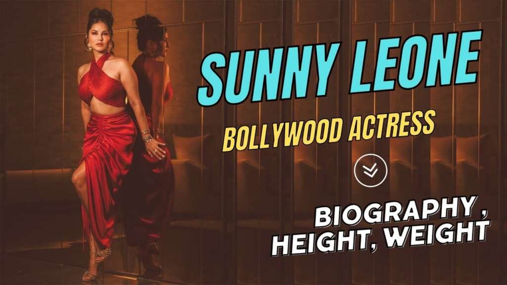 Exploring Sunny Leone’s Height, Weight, and Age in Her Biography ...