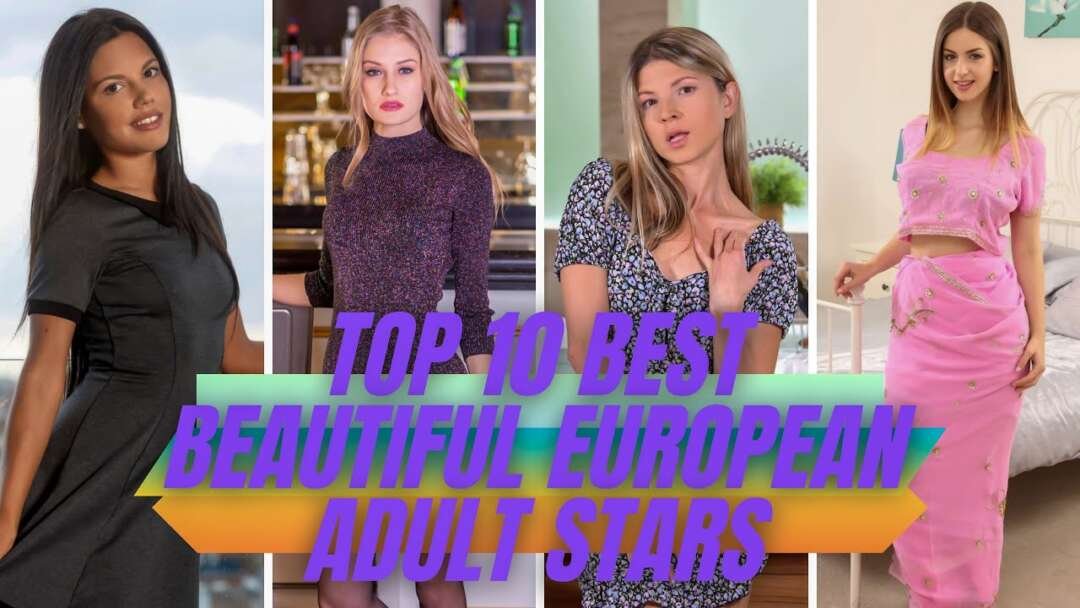 Exploring the Allure of the Best Beautiful European Adult Stars ...